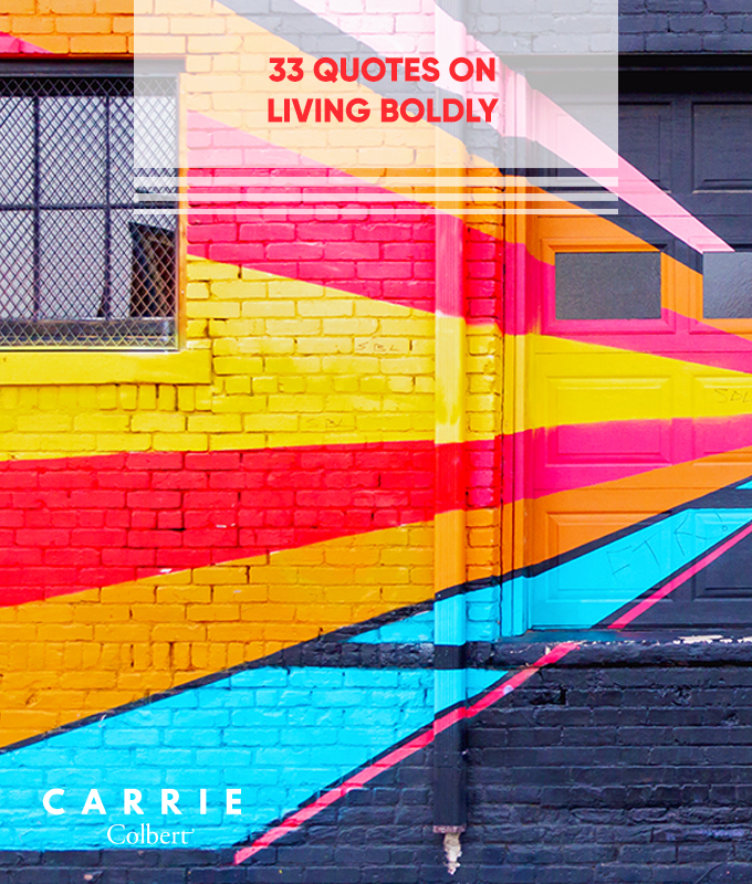 Live-boldly-quotes - Carrie Colbert